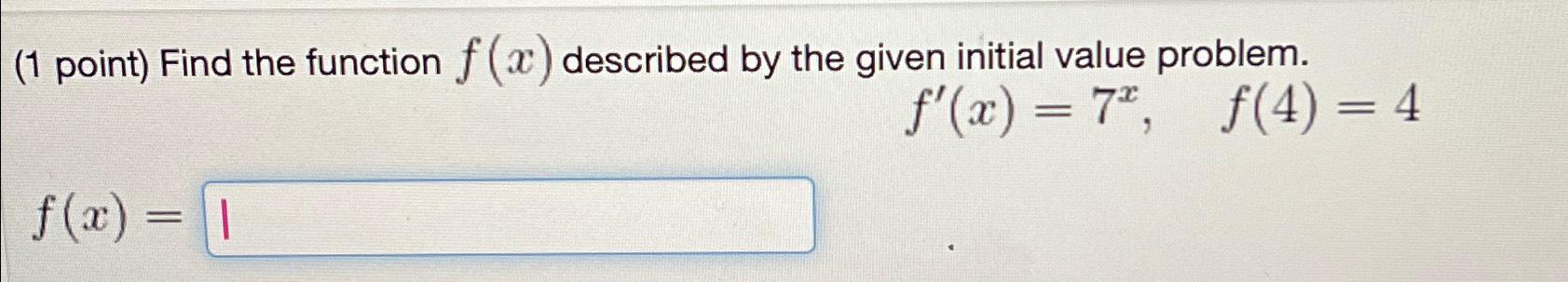 Solved (1 ﻿point) ﻿Find the function f(x) ﻿described by the | Chegg.com