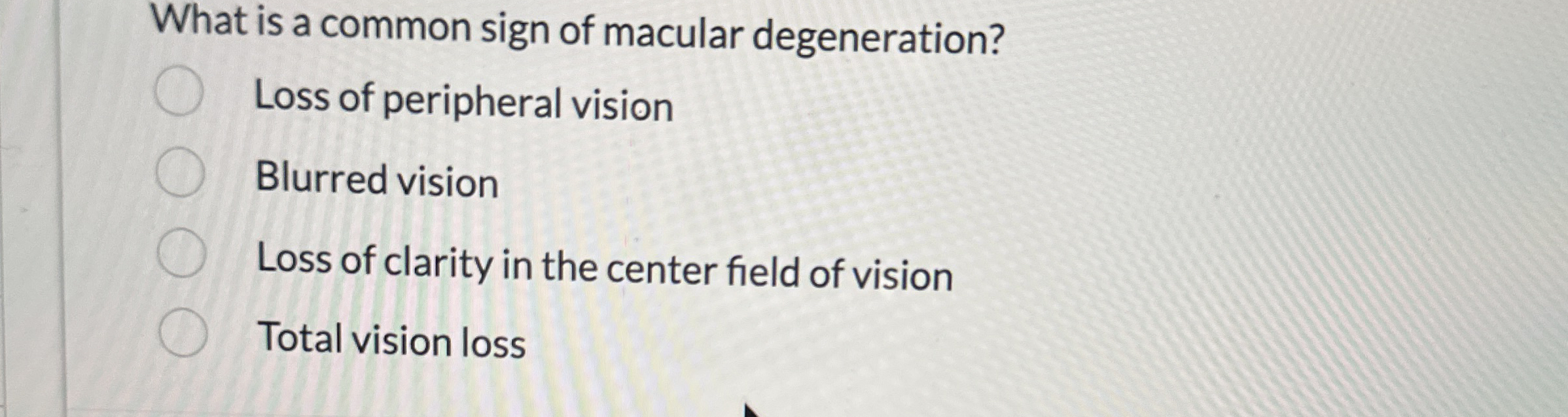 Solved What is a common sign of macular degeneration?Loss of | Chegg.com