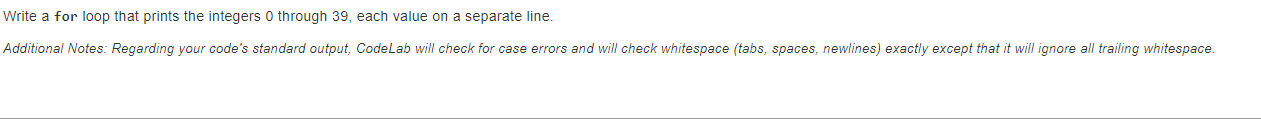 Solved Write a for loop that prints the integers 0 ﻿through | Chegg.com