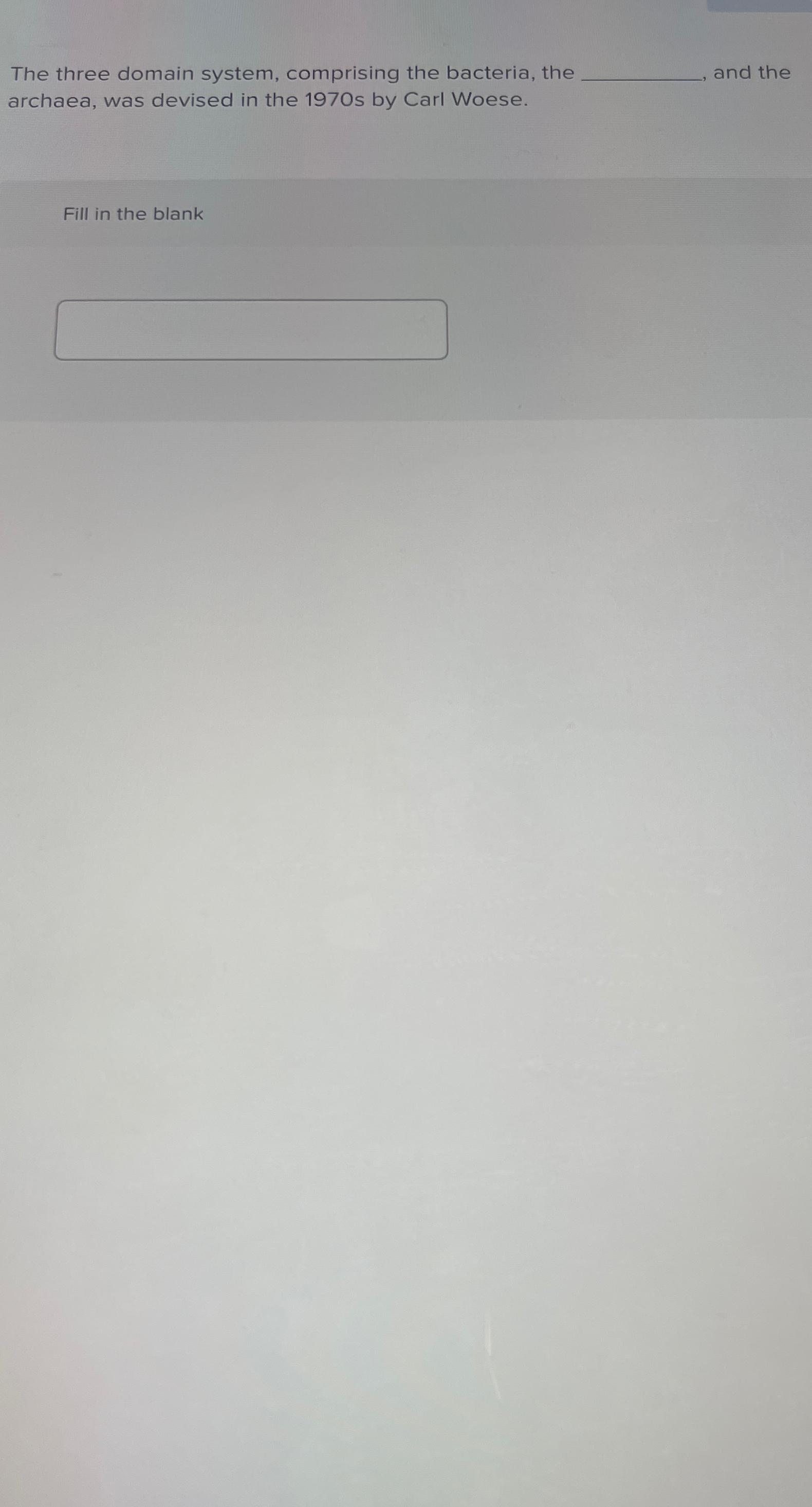 Solved The three domain system, comprising the bacteria, the | Chegg.com