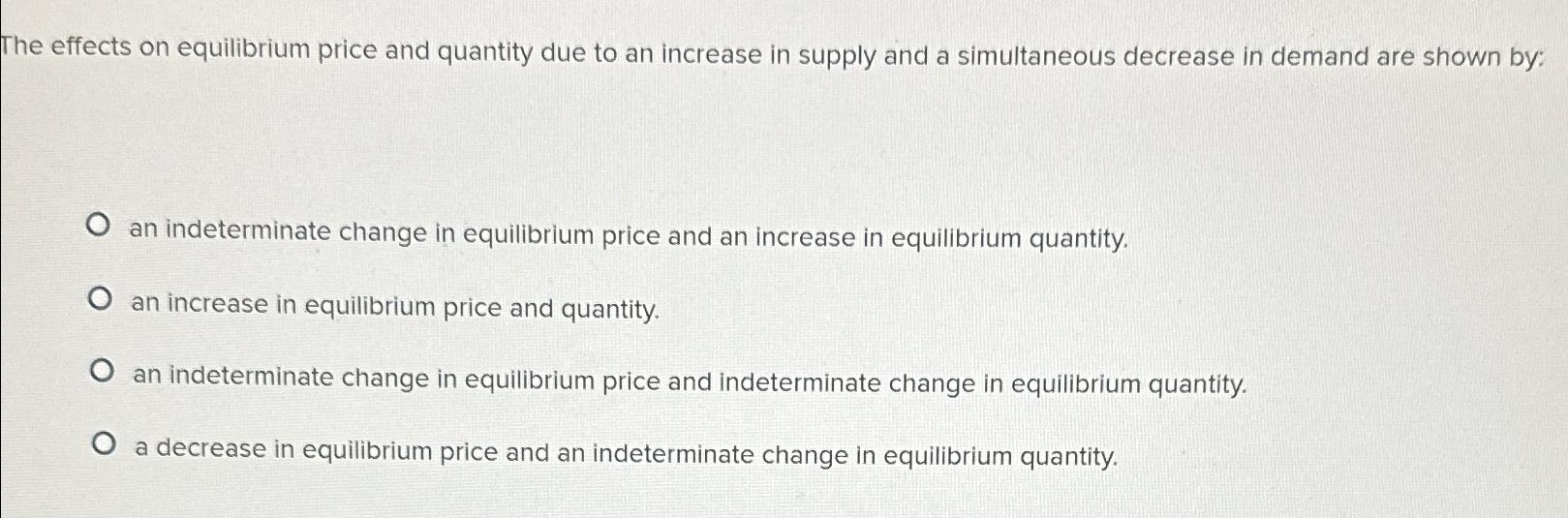 Solved The effects on equilibrium price and quantity due to | Chegg.com