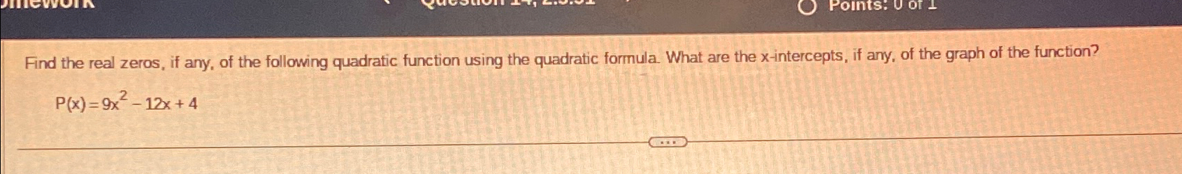 Solved Find the real zeros, if any, of the following | Chegg.com