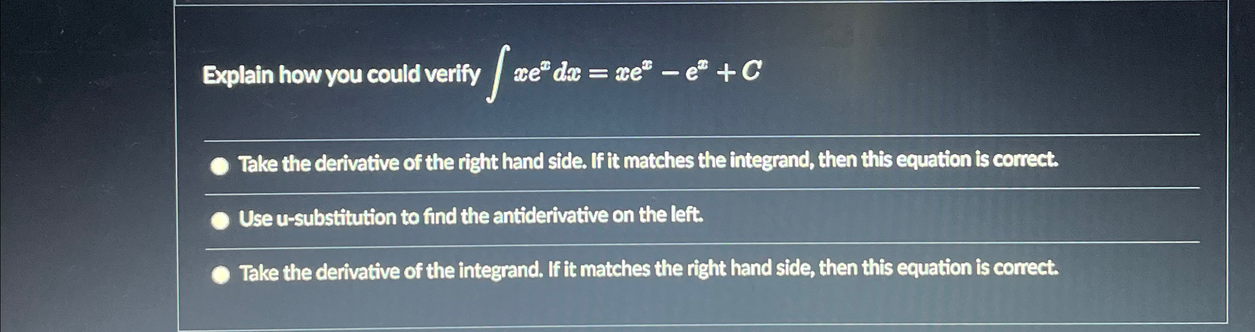 Solved Explain how you could verify ∫﻿﻿xexdx=xex-ex+CTake | Chegg.com