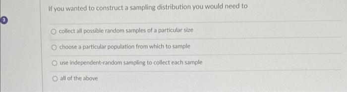 Solved If you wanted to construct a sampling distribution | Chegg.com