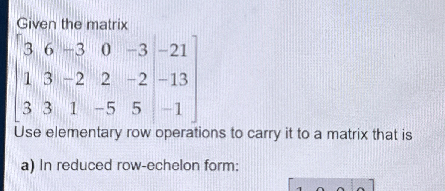 Solved Given the matrix[36-30-3-2113-22-2-13331-55-1]Use | Chegg.com
