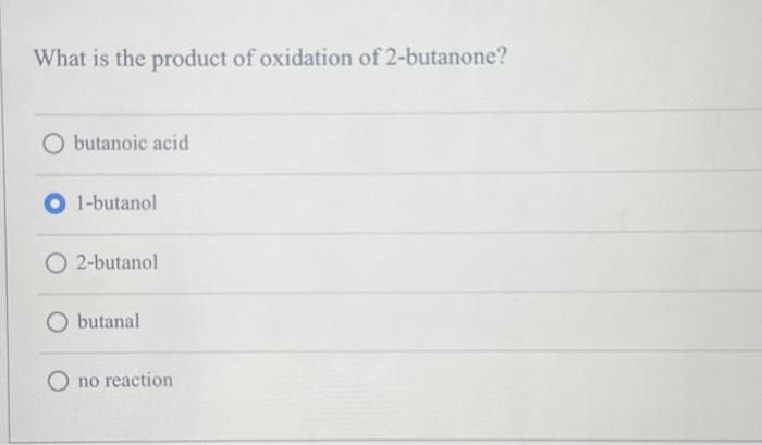 Solved What is the product of oxidation of 2-butanone? | Chegg.com