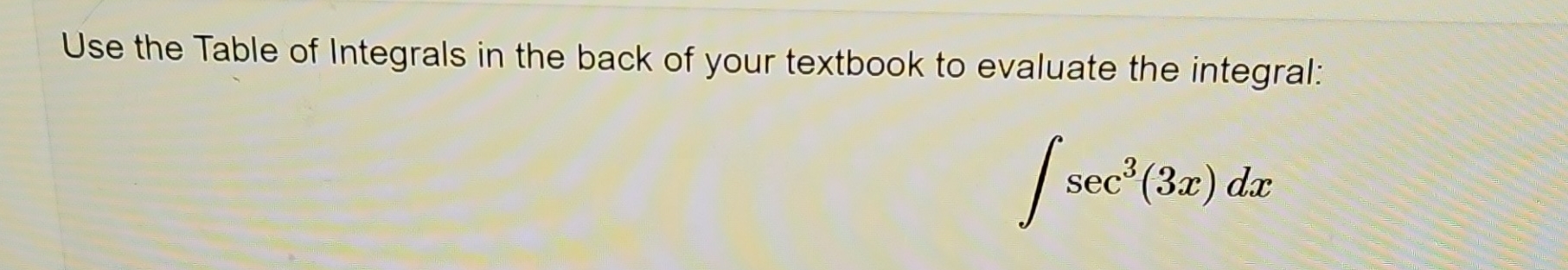 Solved Use the Table of Integrals in the back of your | Chegg.com