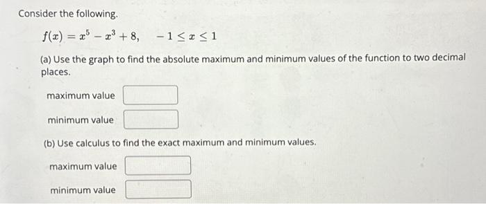 Solved Consider the following. f(x)=x5−x3+8,−1≤x≤1 (a) Use | Chegg.com