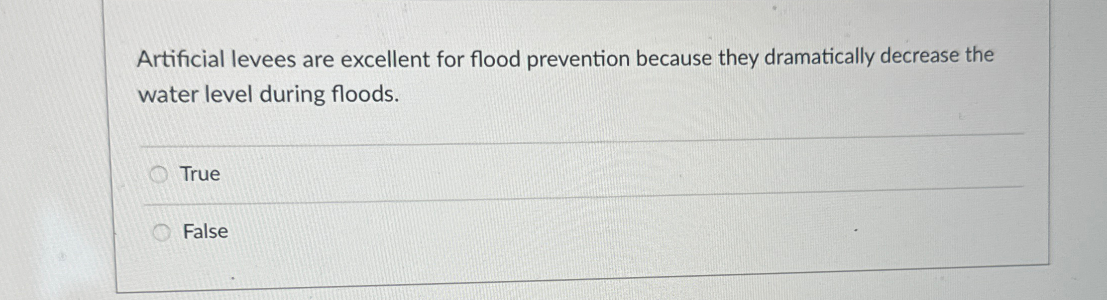 Solved Artificial levees are excellent for flood prevention | Chegg.com
