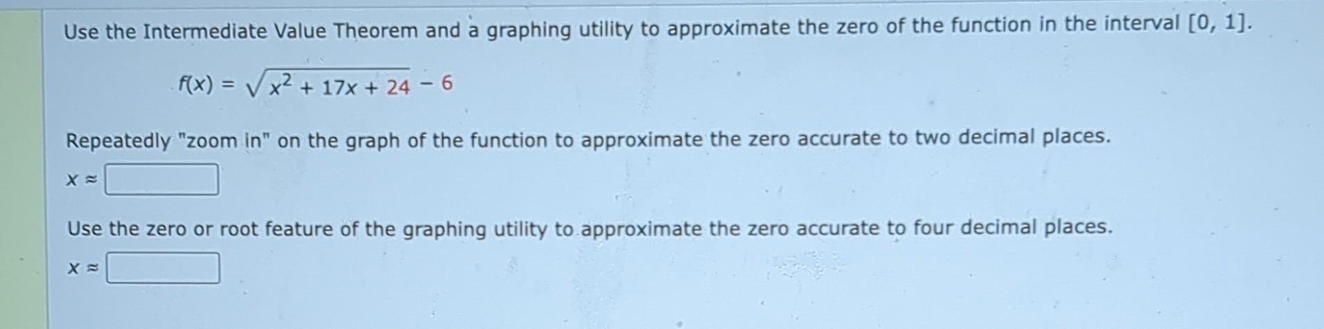 Solved Use the Intermediate Value Theorem and a graphing | Chegg.com