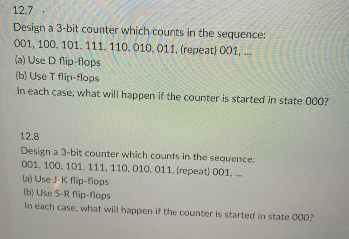 Solved 12.7. Design a 3-bit counter which counts in the | Chegg.com
