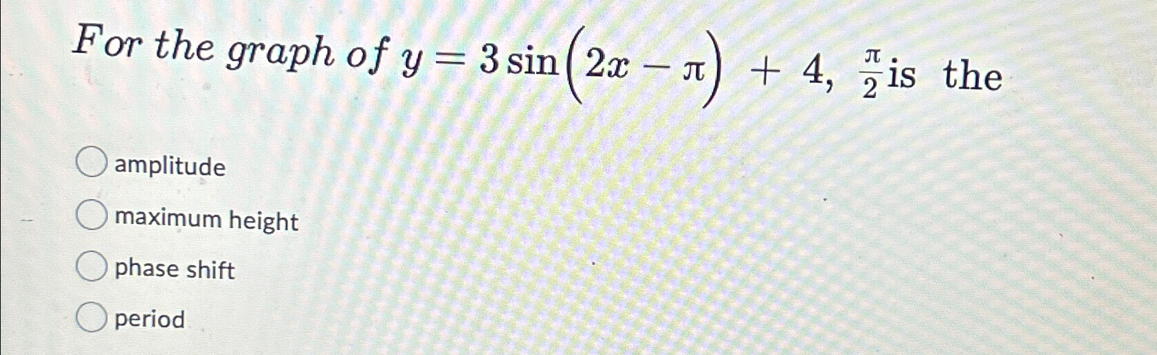 Solved For the graph of y=3sin(2x-π)+4,π2 ﻿is | Chegg.com