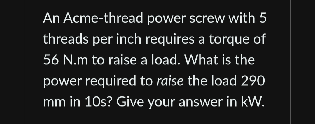 Solved An Acme-thread power screw with 5 ﻿threads per inch | Chegg.com
