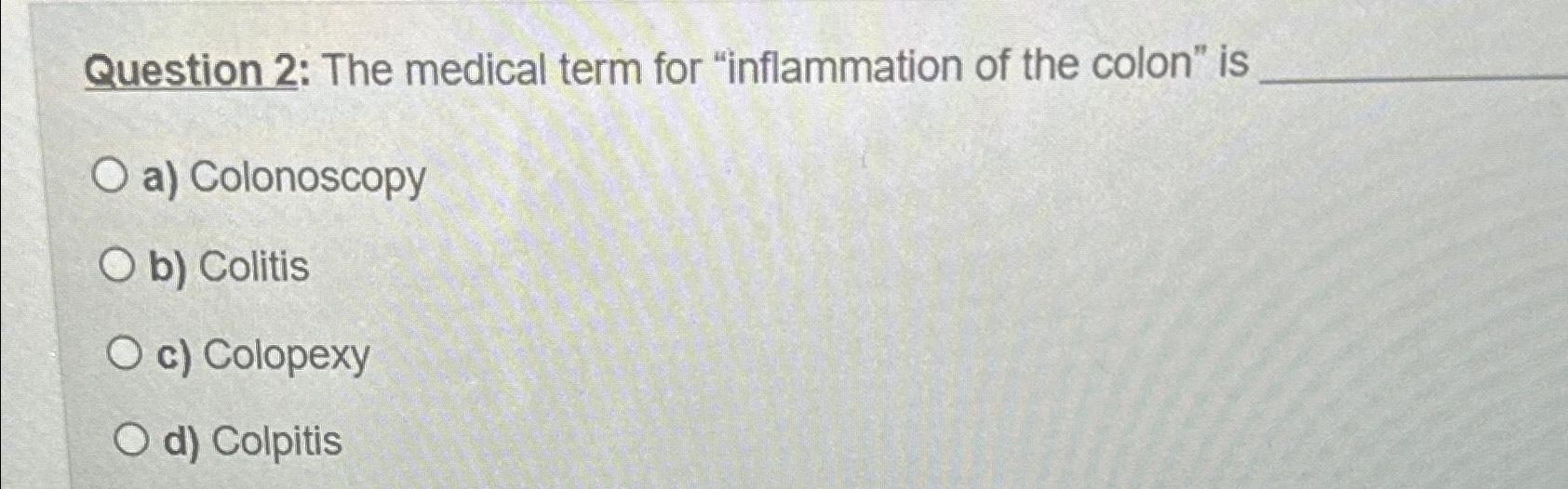 Question 2: The medical term for "inflammation of the | Chegg.com