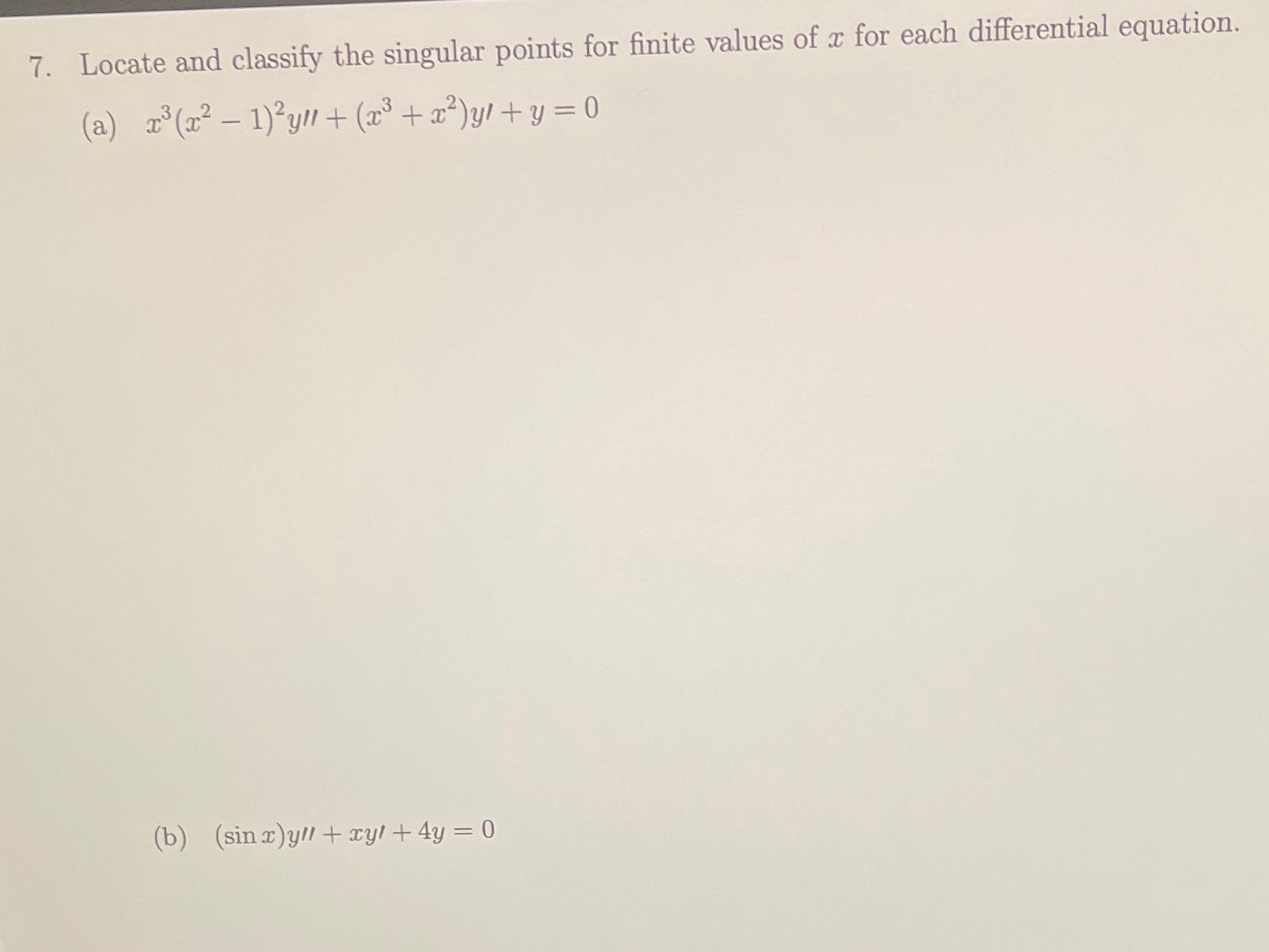 Solved Locate and classify the singular points for finite | Chegg.com