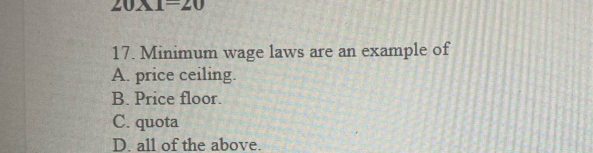 Solved Minimum wage laws are an example ofA. ﻿price | Chegg.com