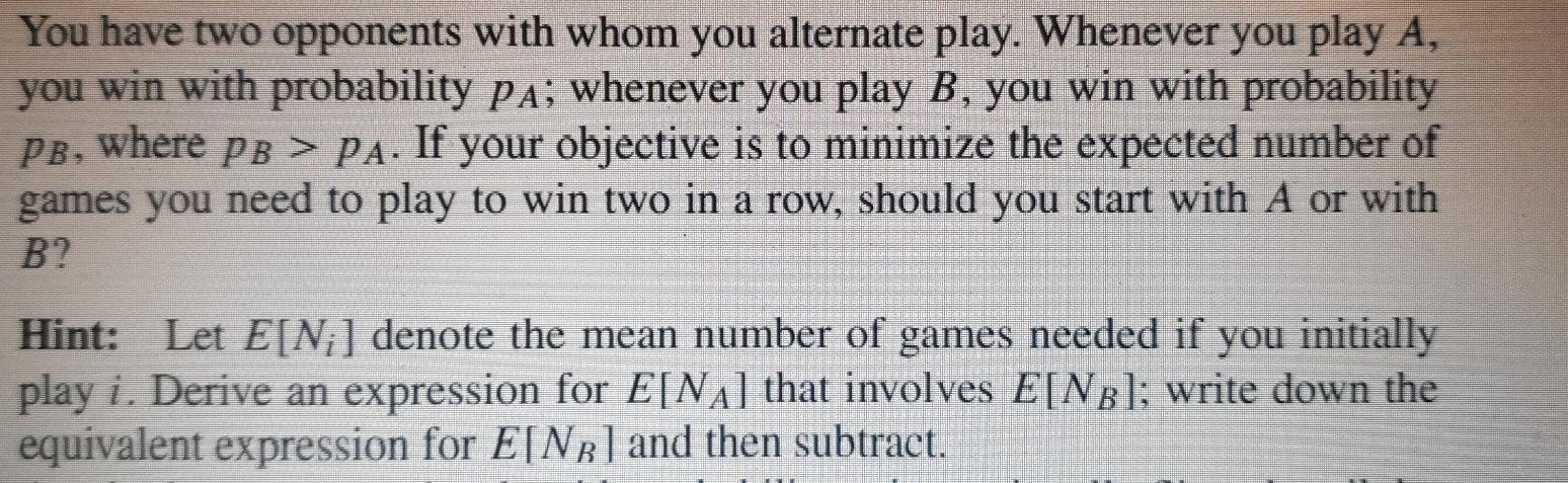 Solved You have two opponents with whom you alternate play. | Chegg.com