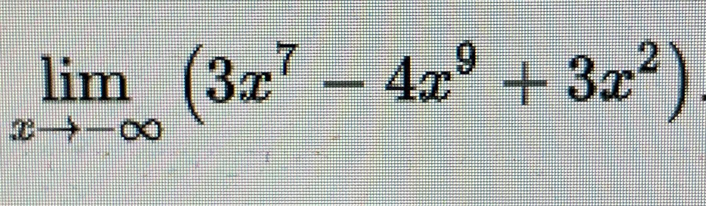 Solved limx→-∞(3x7-4x9+3x2) | Chegg.com