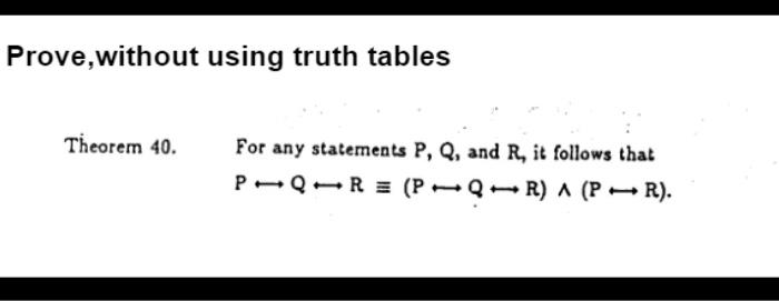 Solved Prove, without using truth tables Theorem 40. For any | Chegg.com