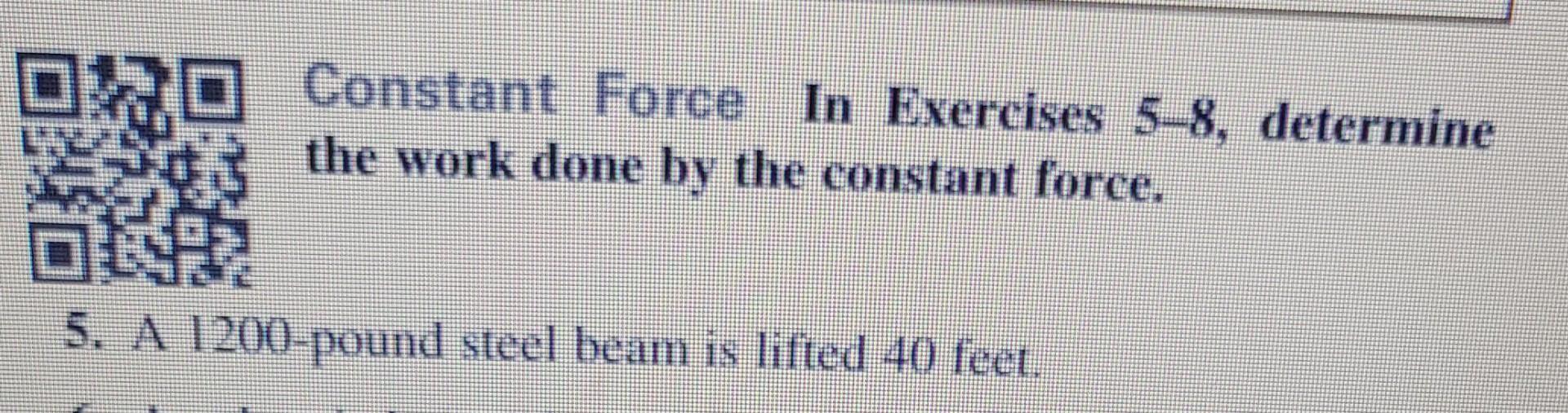 Solved Constant Force In Exercises 5-8, determine the work | Chegg.com Solved Constant Force In Exercises 5-8, determine the work | Chegg.com