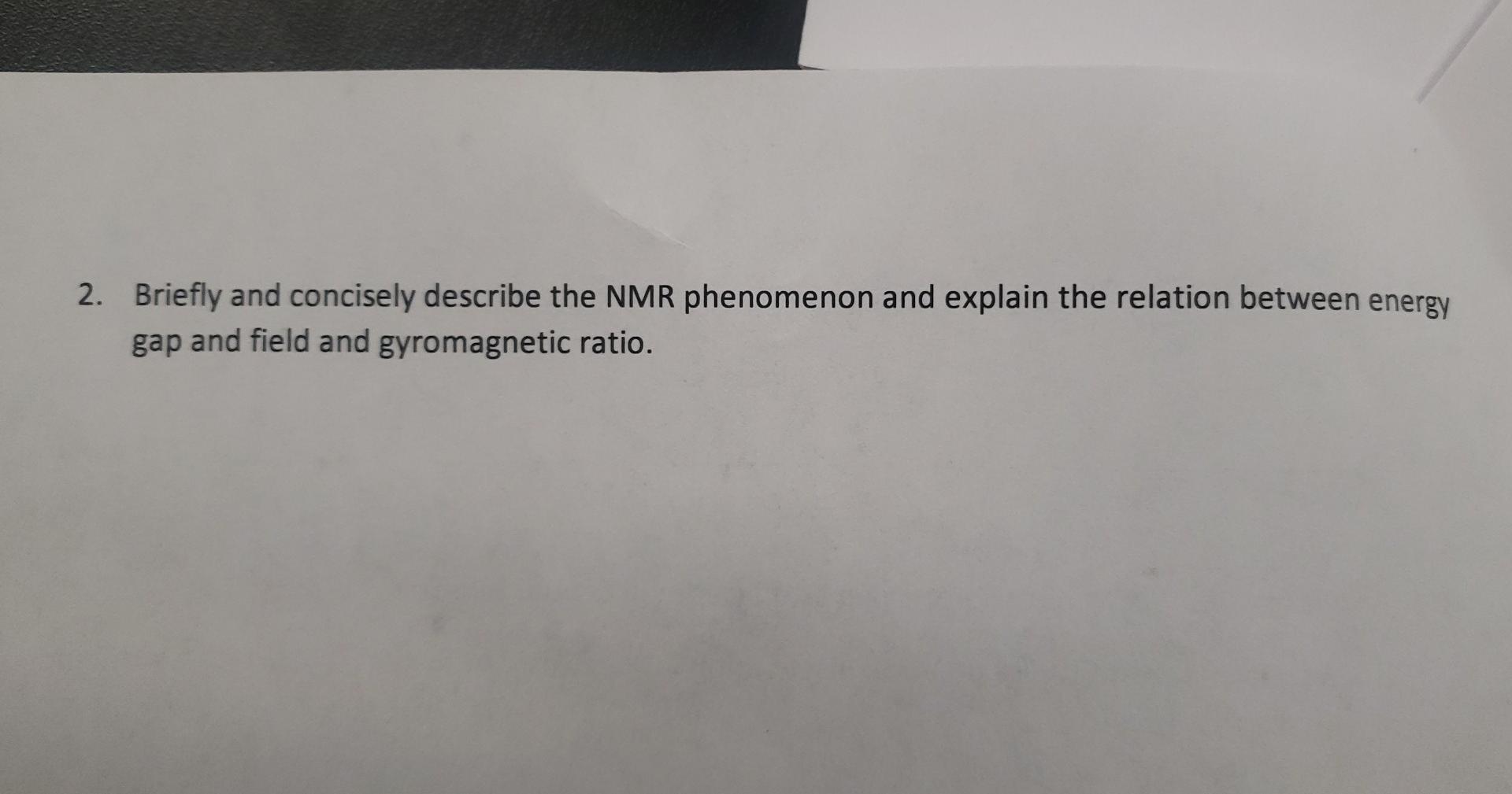 Solved 2. Briefly and concisely describe the NMR phenomenon | Chegg.com