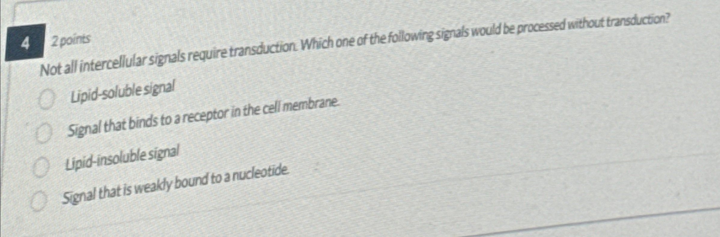 Solved 4 2pointsNot all intercellular signals require | Chegg.com