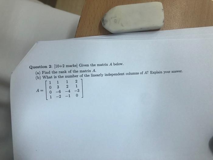 Solved Question 2: [10+2 marks] Given the matrix A below. | Chegg.com