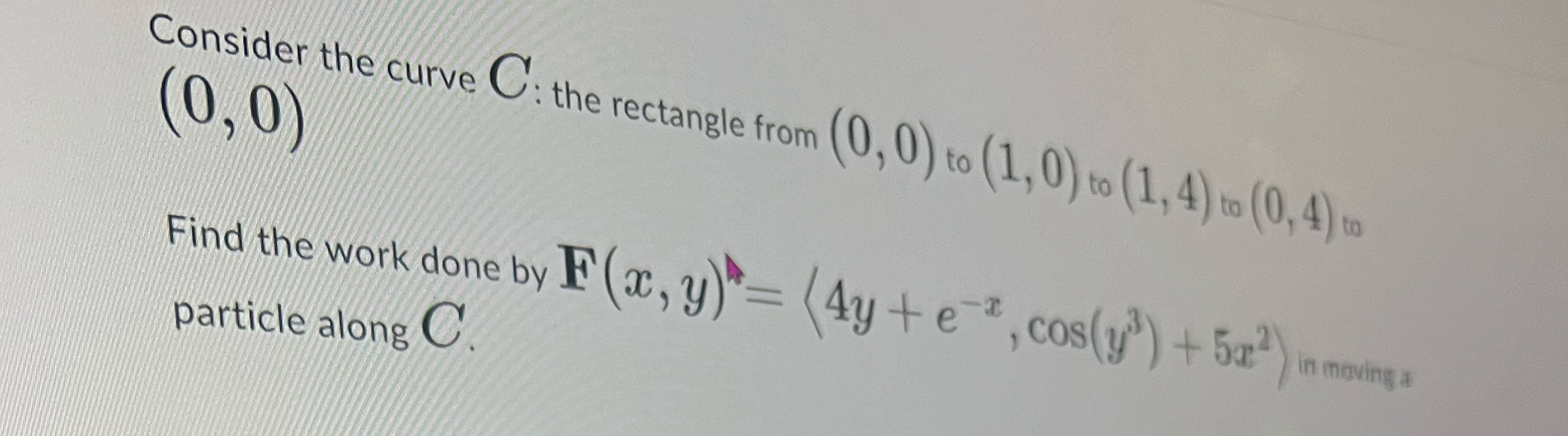 Solved Consider the curve C ﻿: the rectangle from (0,0) ﻿to | Chegg.com
