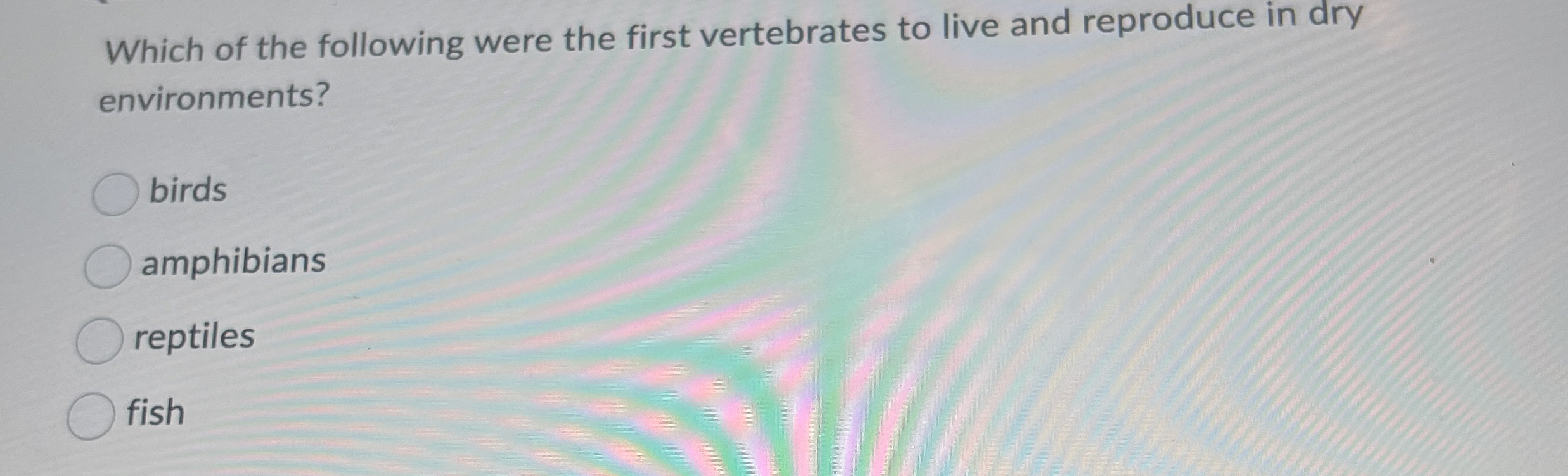 Solved Which of the following were the first vertebrates to | Chegg.com