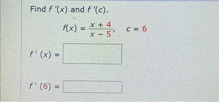 Solved Find f′(x) and f′(c) f(x)=x−5x+4,c=6 f′(x)= | Chegg.com