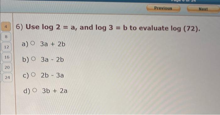Solved 6) Use log2=a, and log3=b to evaluate log(72). a) | Chegg.com