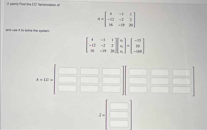 Solved (1 point) Find the LU factorization of | Chegg.com