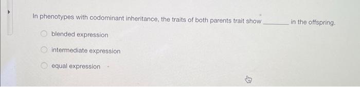 Solved In phenotypes with codominant inheritance, the traits | Chegg.com