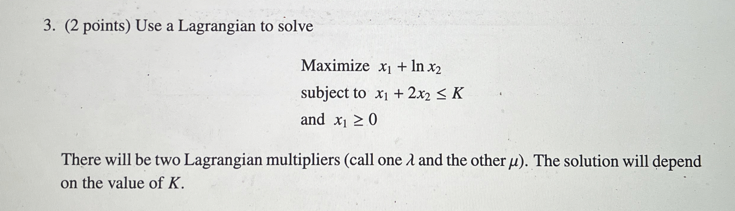 Solved Use a Lagrangian to solve ﻿Maximize x1+lnx2 ﻿subject | Chegg.com