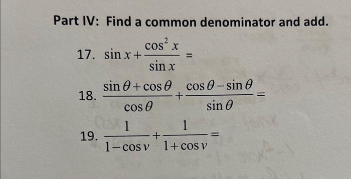 Solved Part IV: Find a common denominator and add. 17. | Chegg.com