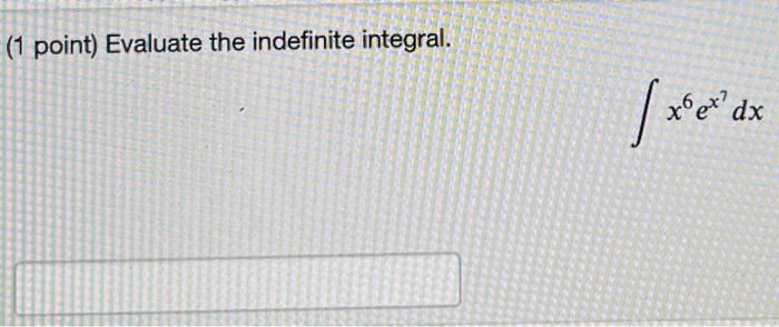 Solved (1 point) Evaluate the indefinite integral. xex dx x | Chegg.com