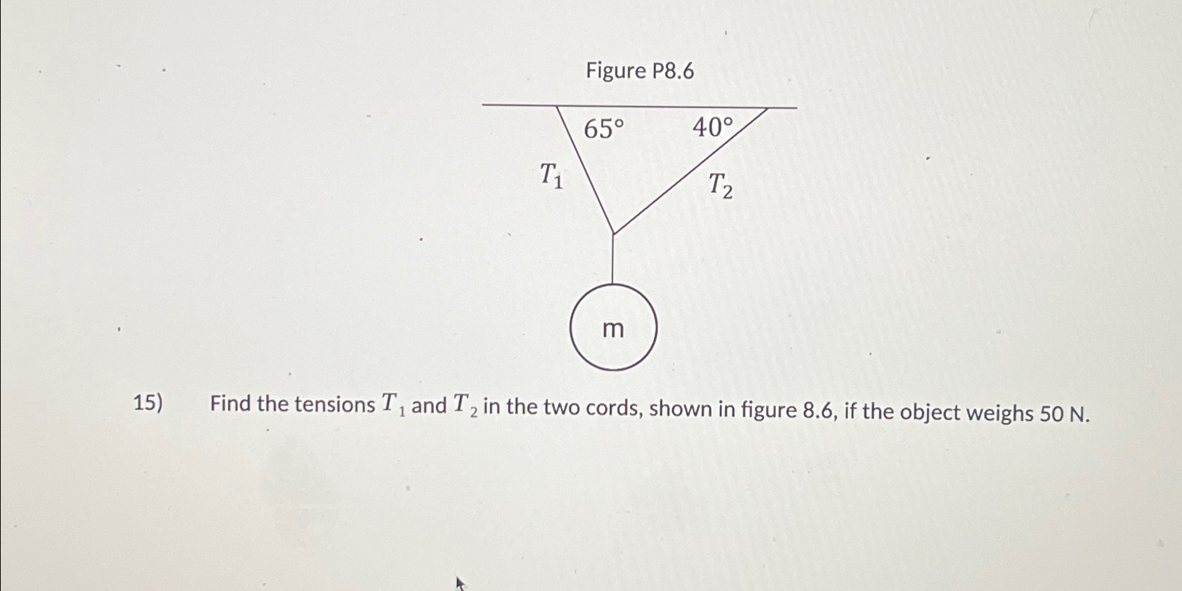 Solved Find the tensions T1 ﻿and T2 ﻿in the two cords, shown | Chegg.com