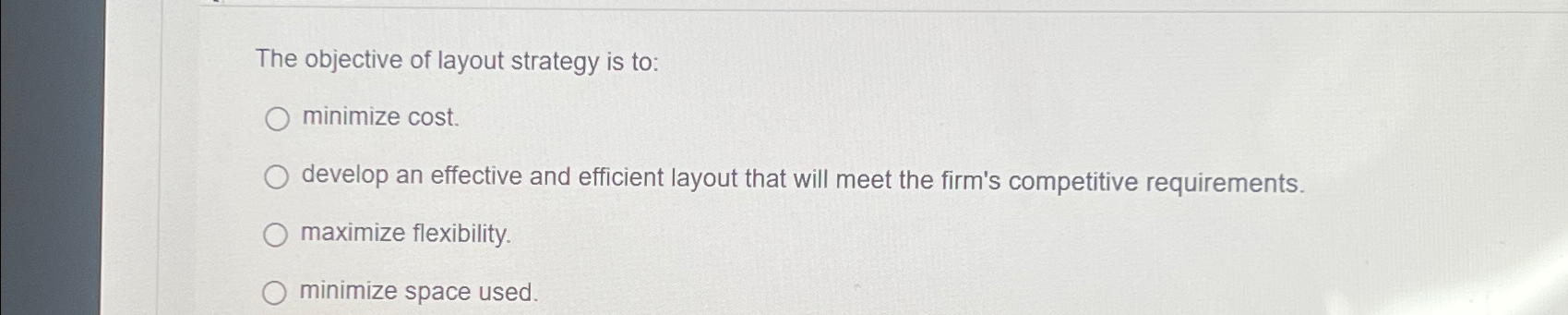 Solved The objective of layout strategy is to:minimize | Chegg.com