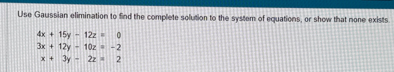 Solved Use Gaussian elimination to find the complete | Chegg.com