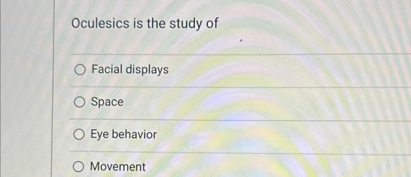 Solved Oculesics is the study ofFacial displaysSpaceEye | Chegg.com