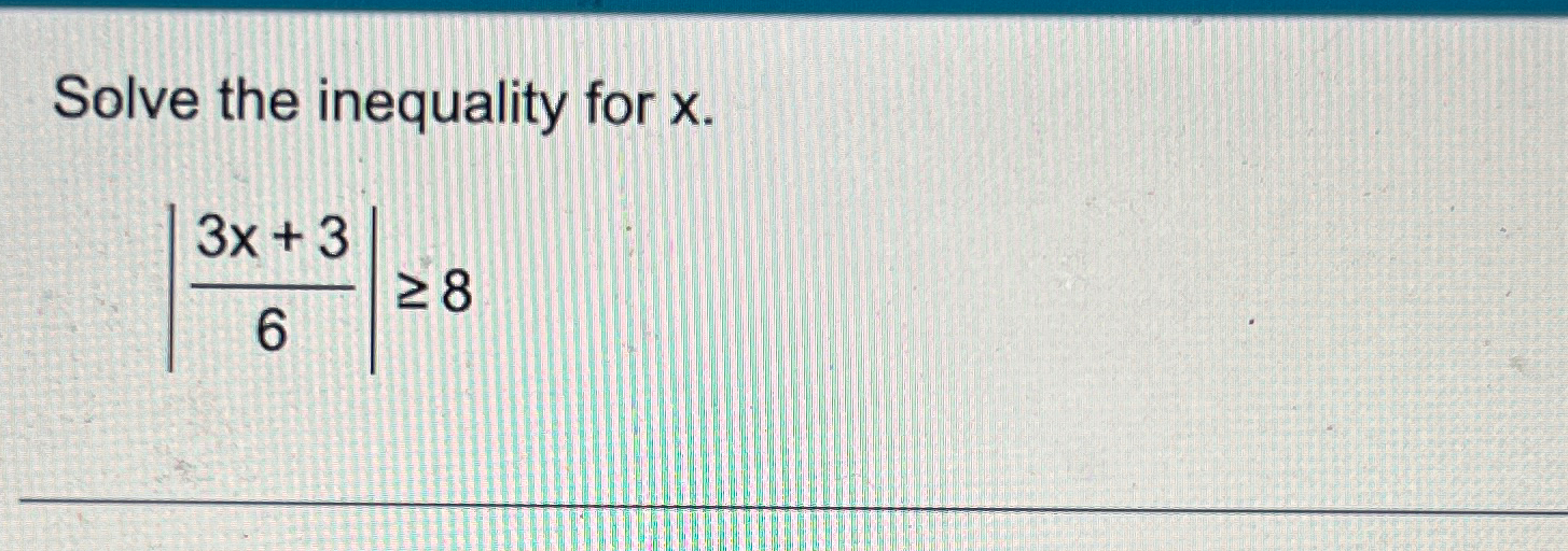 Solved Solve the inequality for x.|3x+36|≥8 | Chegg.com