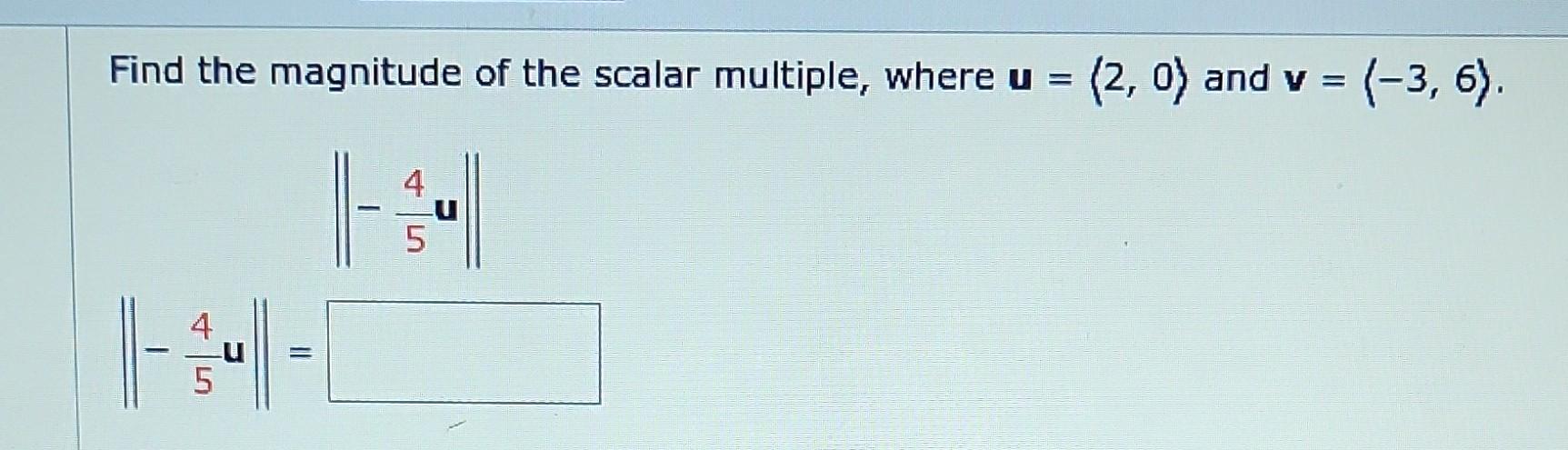 Solved Find the magnitude of the scalar multiple, where | Chegg.com