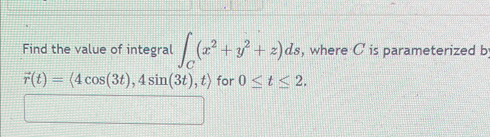Solved Find the value of integral ∫C﻿(x2+y2+z)ds, ﻿where C | Chegg.com