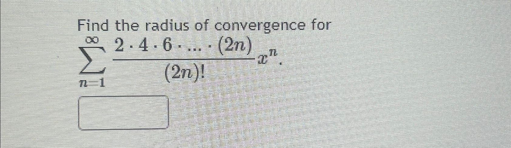 Solved Find the radius of convergence | Chegg.com