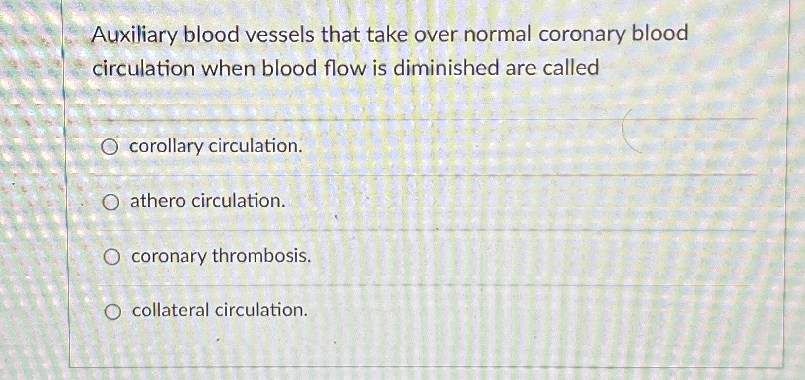Solved Auxiliary blood vessels that take over normal | Chegg.com