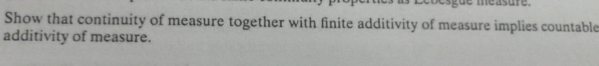 Solved Show that continuity of measure together with finite | Chegg.com