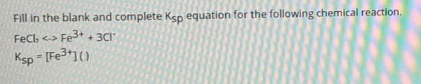 Solved Fill in the blank and complete Ksp ﻿equation for the | Chegg.com