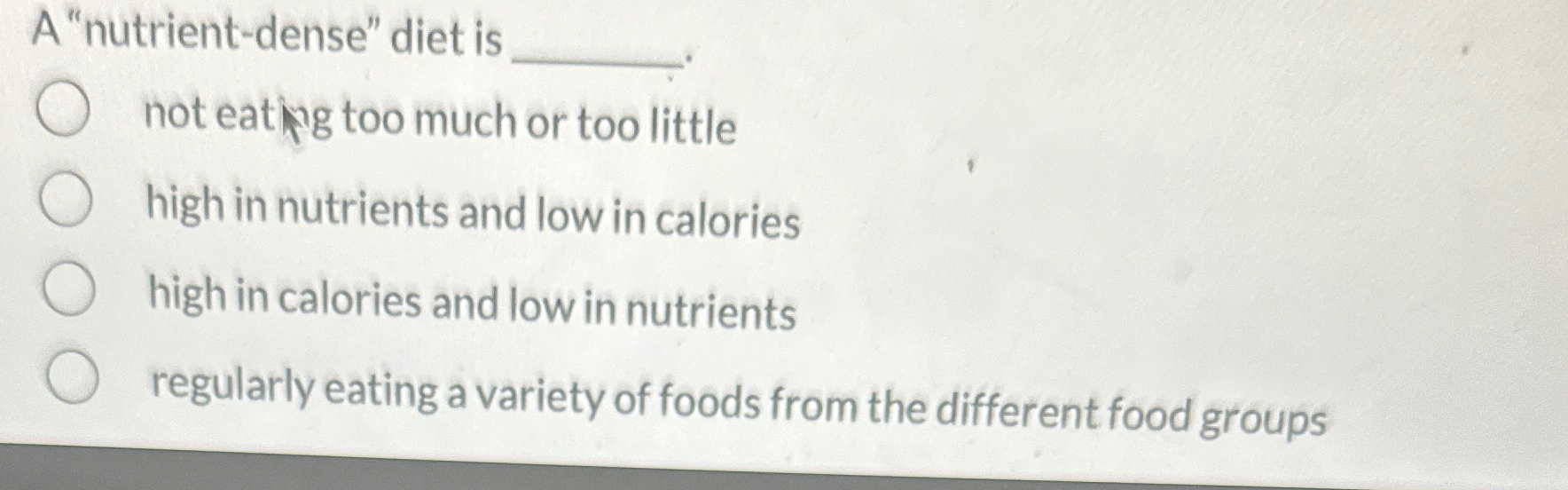 Solved A "nutrient-dense" diet isnot eathing too much or too | Chegg.com