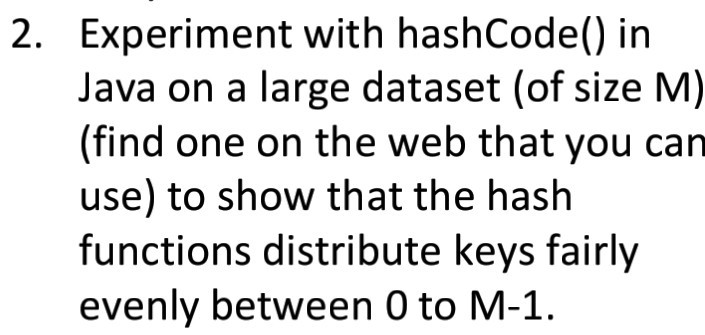Solved Experiment with hashCode() in Java on a large dataset | Chegg.com