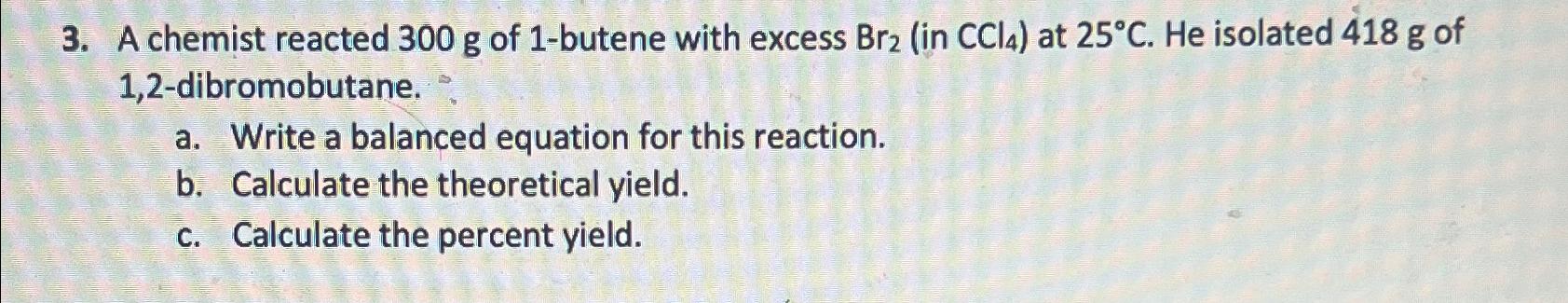 Solved A chemist reacted 300g of 1-butene with excess Br_(2) | Chegg.com